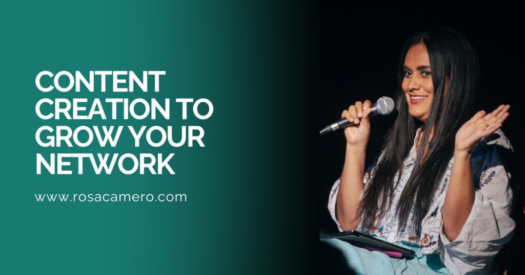 Content Creation to Grow Your Network - Rosa Camero