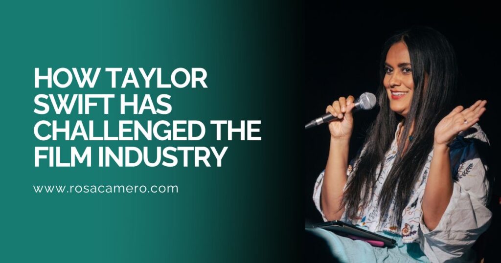 How Taylor Swift Has Challenged the Film Industry - Rosa Camero